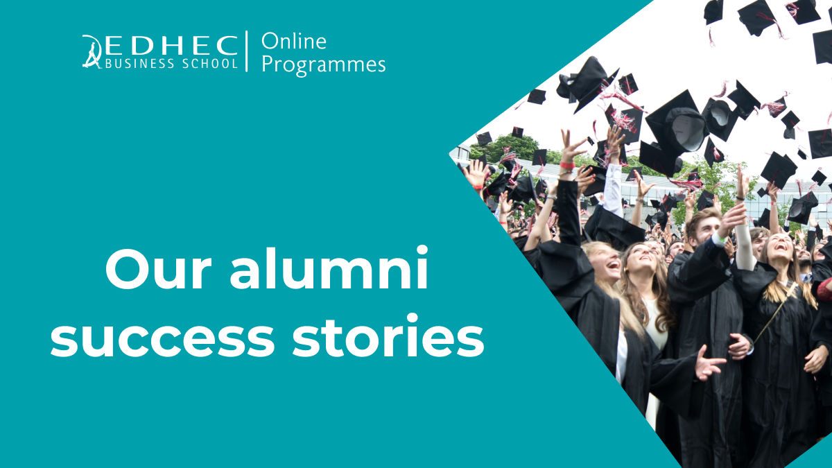 Success stories from our alumni | EDHEC Online